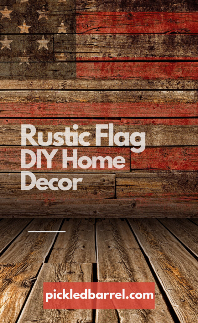 DIY Home Decor... How to Make a Rustic Flag – Pickled Barrel
